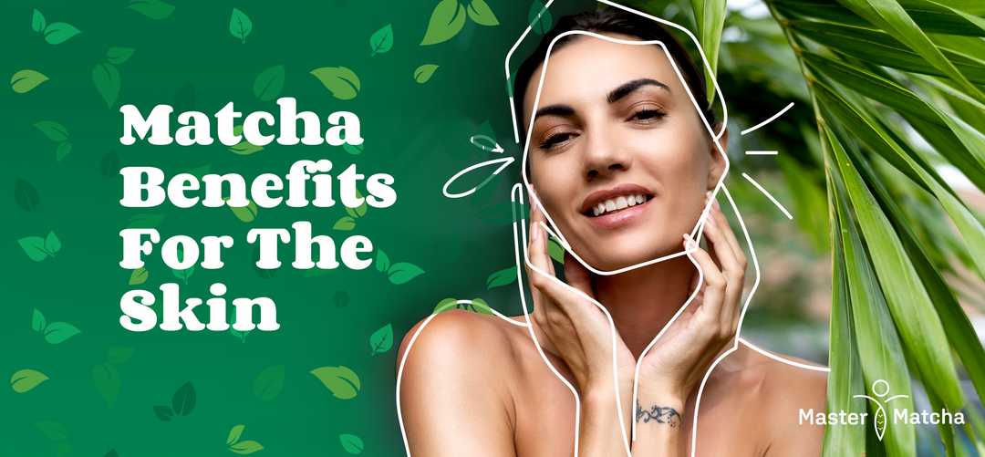 Your Skin's Best Friend: The Benefits of Matcha – Master Matcha